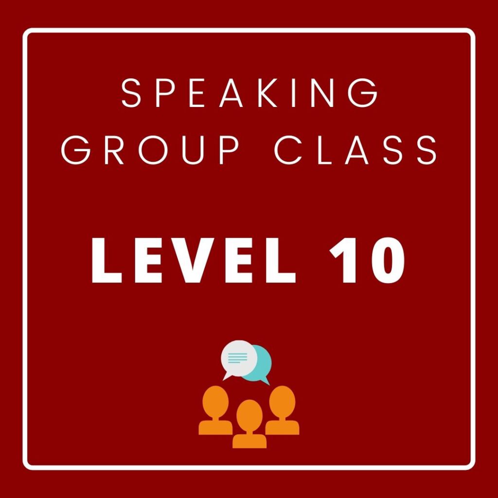 Speaking Group Class-Level 10 – เรียนภาษาอังกฤษออนไลน์ Engnow