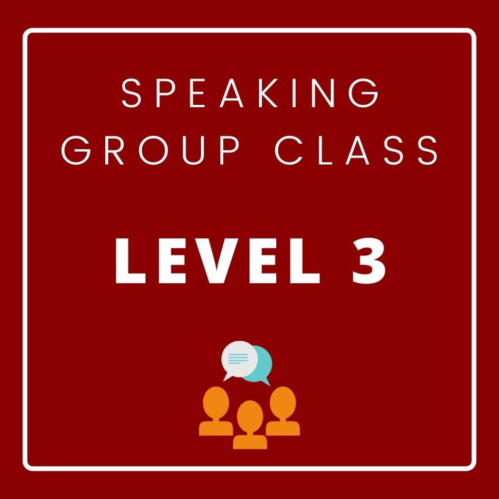 Speaking Group Class-Level 3 – เรียนภาษาอังกฤษออนไลน์ Engnow